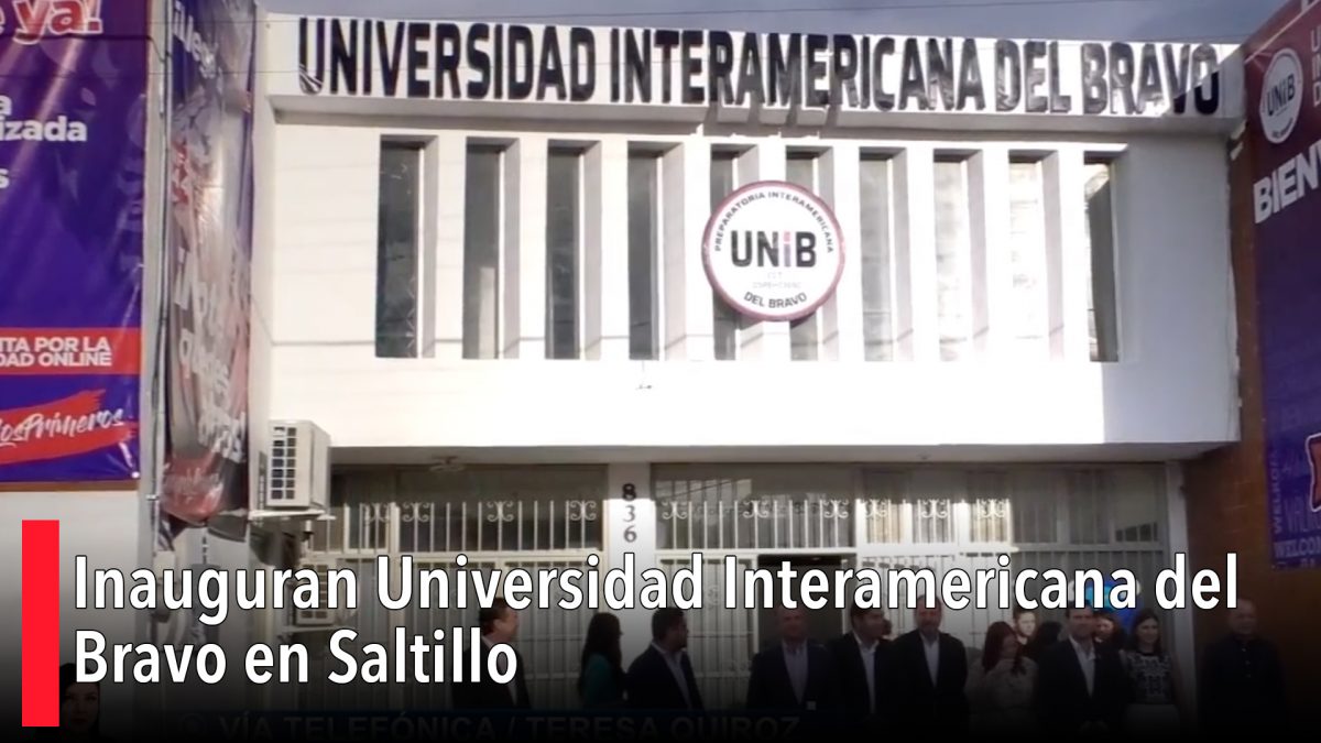 Inauguran Universidad Interamericana del Bravo en Saltillo – Periódico ...